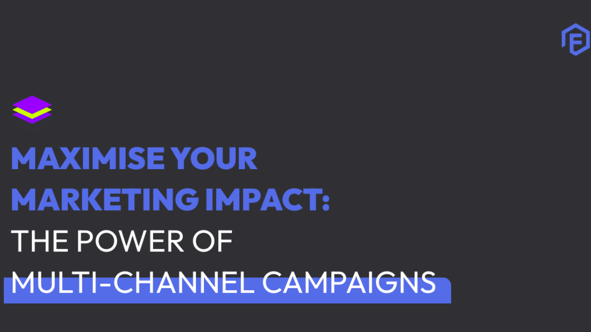 Multi-Channel Campaigns Maximising Marketing Impact | Flume Digital ...